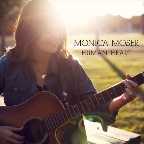 Letra de Monica Moser - Human Heart | Musixmatch