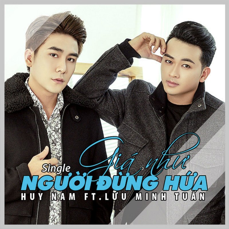 Letra de Gia Nhu Nguoi Dung Hua de Huy Nam feat. Luu Minh Tuan | Musixmatch