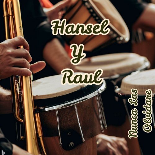 Letra de Hansel y Raul - Nunca las Olvidare | Musixmatch
