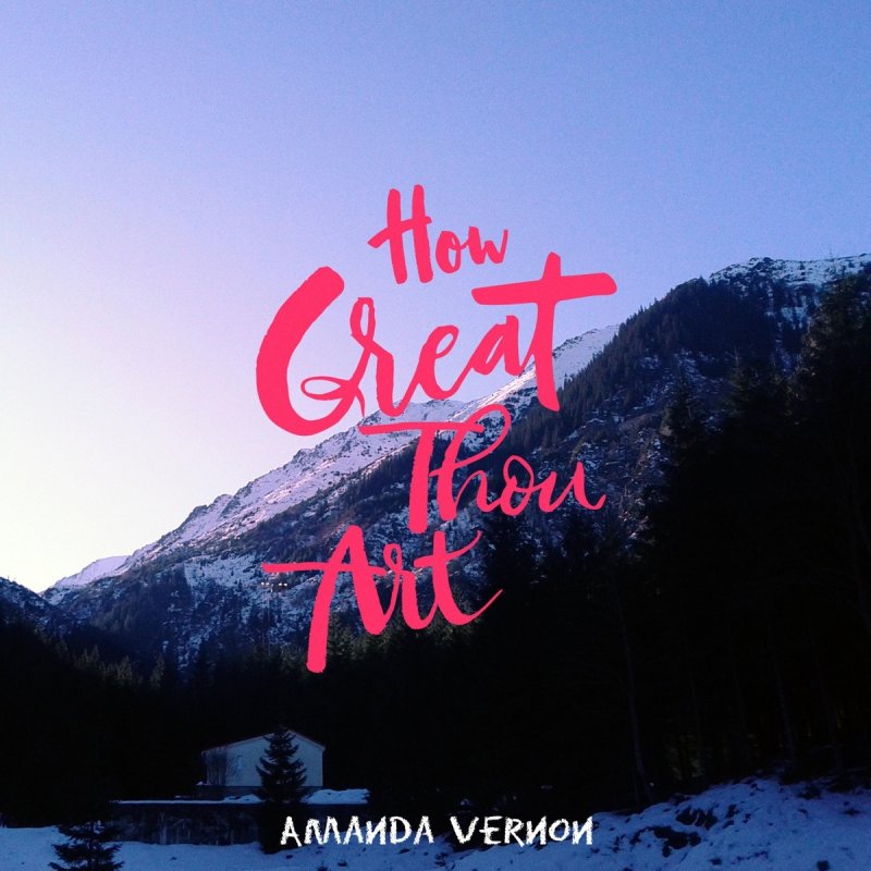Amanda Vernon - How Great Thou Art Lyrics | Musixmatch