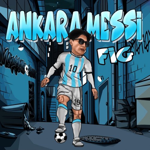 Letra de Fig - Ankara Messi | Musixmatch