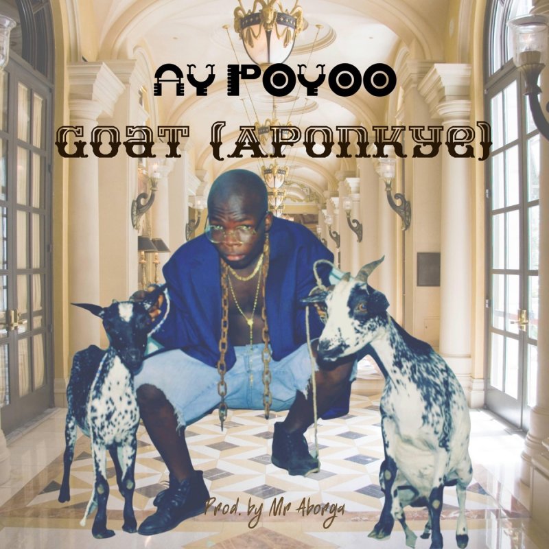 Ay Poyoo - Goat (Aponkye) Lyrics | Musixmatch