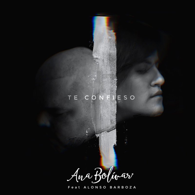 Letra de Te Confieso de Ana Bolivar feat. Alonso Barboza | Musixmatch