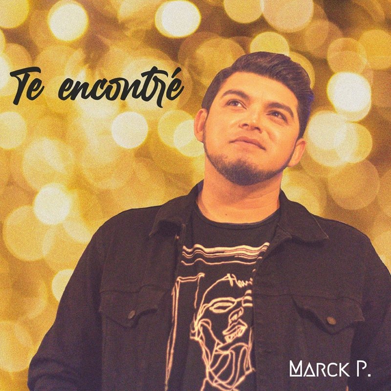 Letra De Te Encontré De Marck P Musixmatch