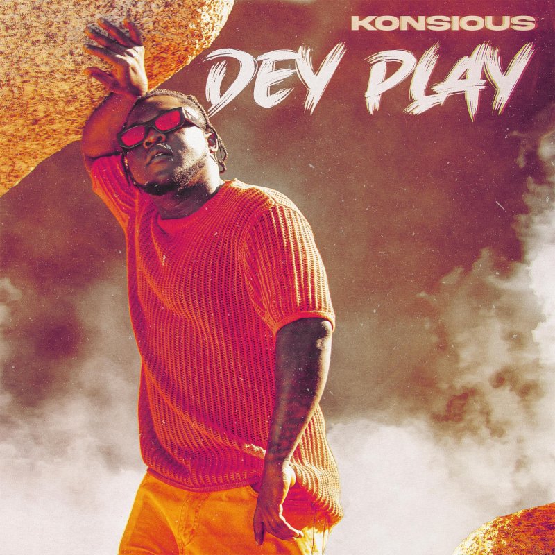 Letra de Dey Play de Konsious | Musixmatch