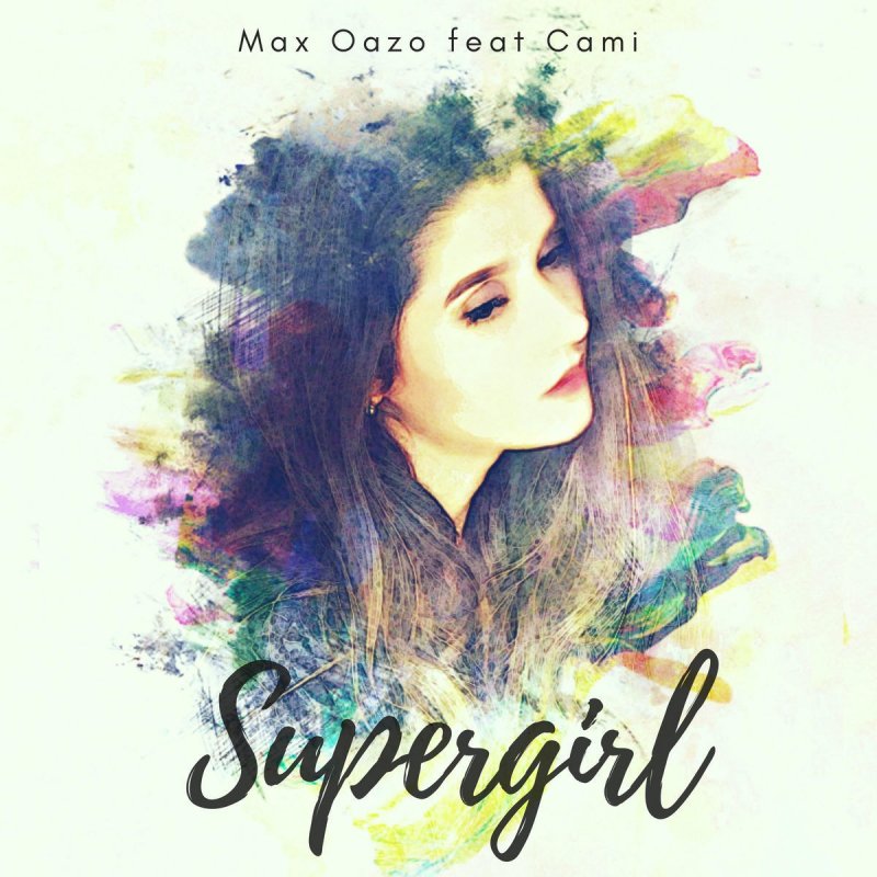 Letra de Supergirl de Max Oazo feat. Cami | Musixmatch
