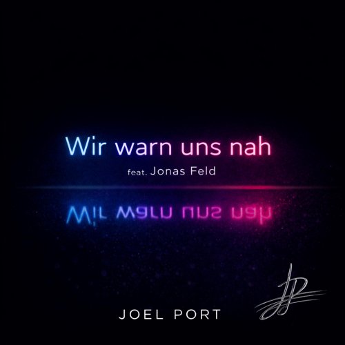 Joel Port - paroles de Wir warn uns nah | Musixmatch