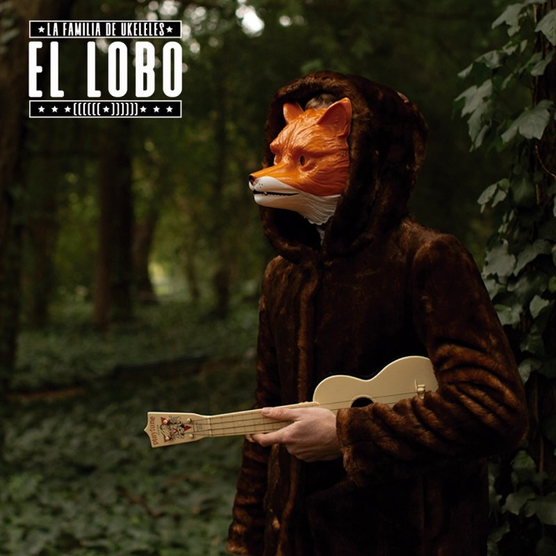 La Familia de Ukeleles - El Lobo Lyrics | Musixmatch