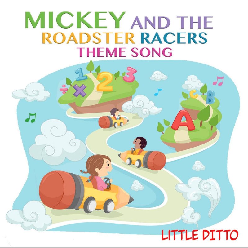 Little Ditto - Mickey and the Roadster Racers Theme Song Lyrics | Musixmatch