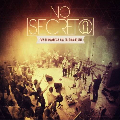 Davi Fernandes & Cia. Cultura do Céu - No Secreto lyrics | Musixmatch