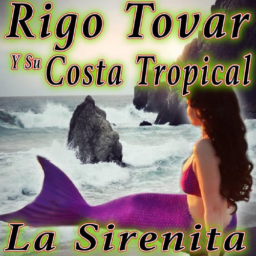 Rigo Tovar y Su Costa Tropical - La Historia del Sirenito lyrics | Musixmatch