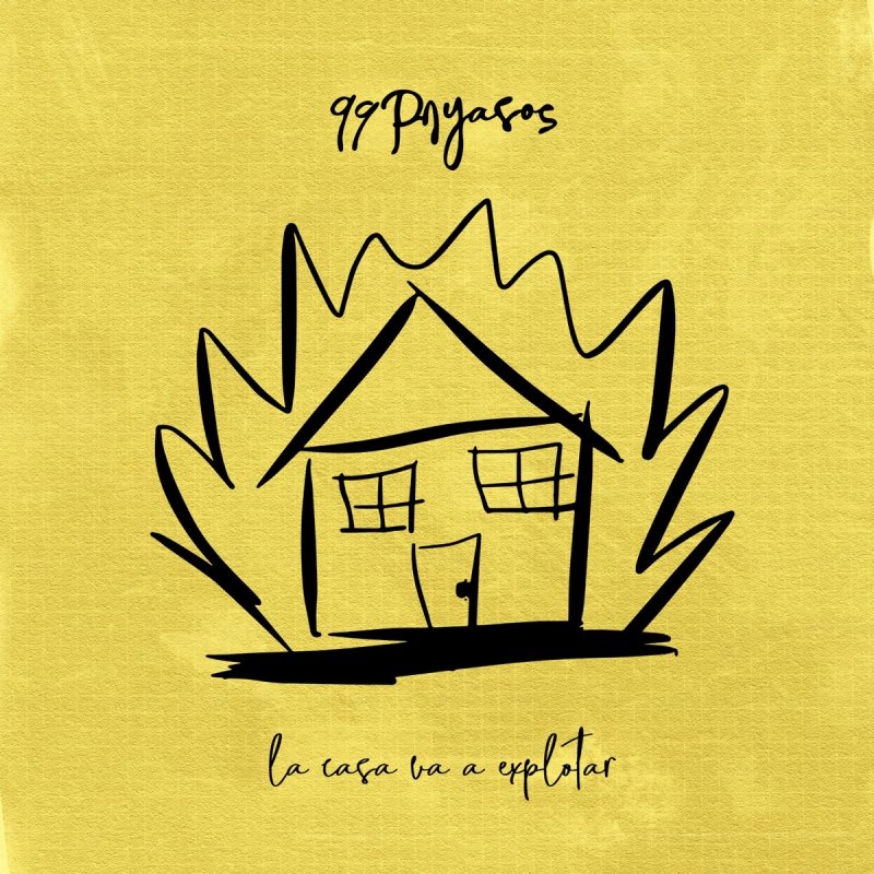 Letra de La Casa Va a Explotar de 99 Payasos | Musixmatch