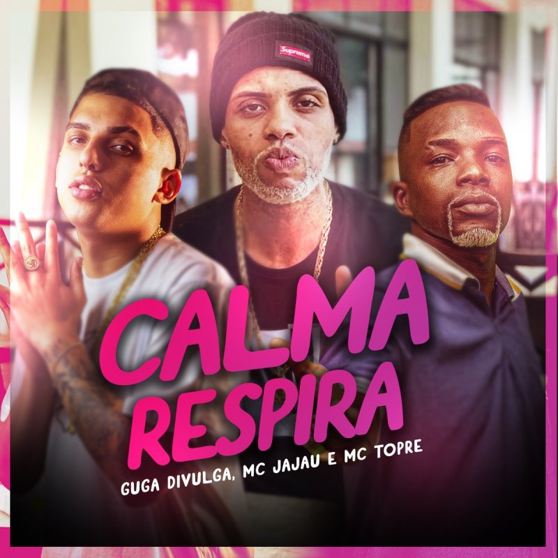 Guga Divulga - CALMA, RESPIRA Lyrics | Musixmatch