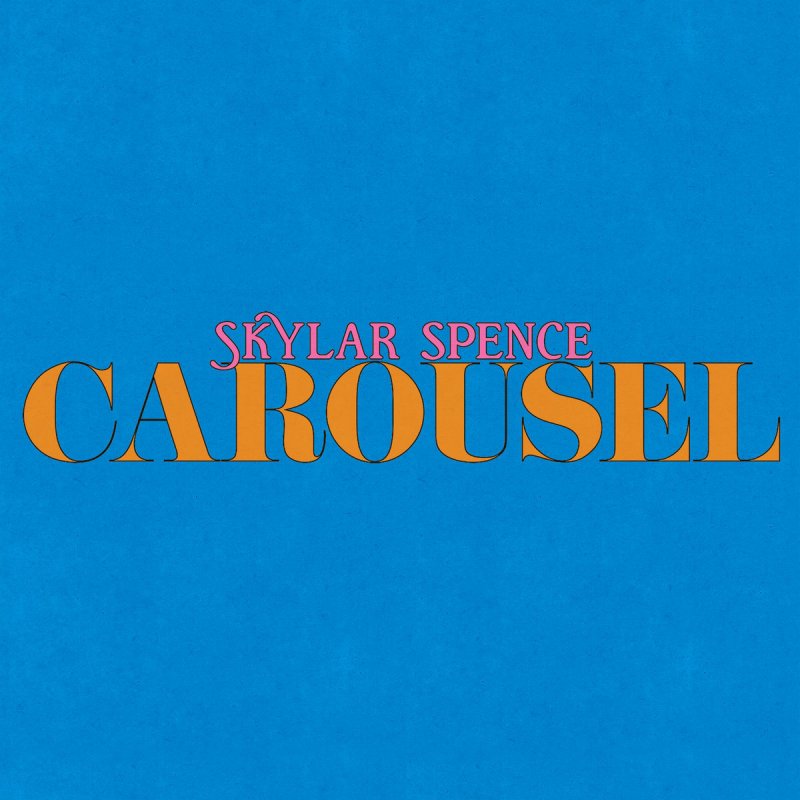 Letra de Carousel de Skylar Spence | Musixmatch