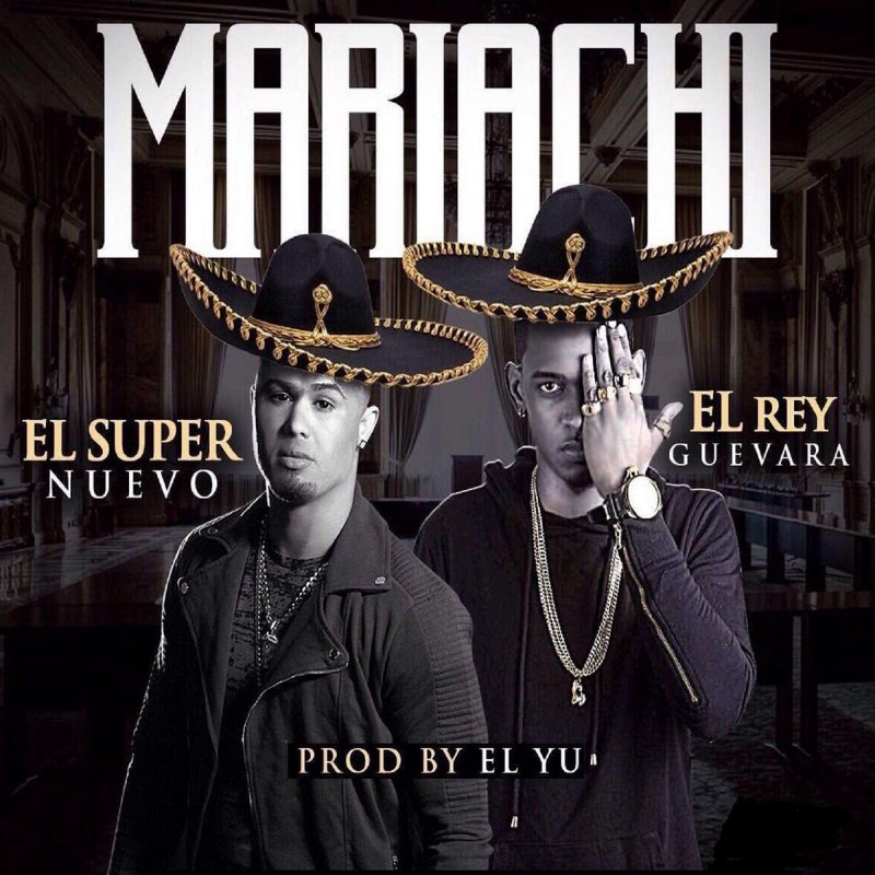 Letra de Mariachi de El Super Nuevo feat. El Rey Guevara | Musixmatch
