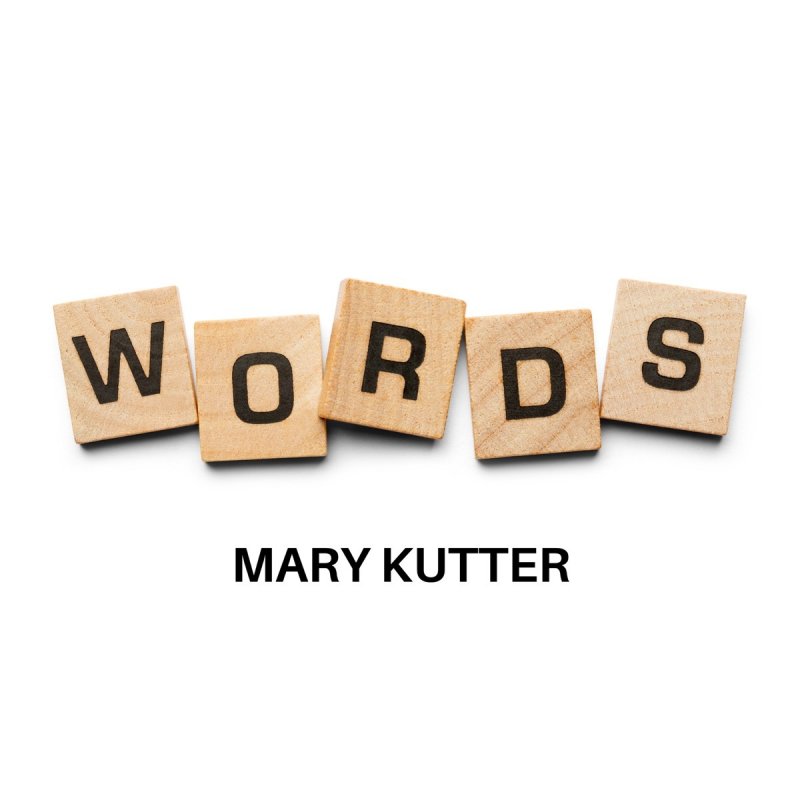 Letra de Words de Mary Kutter | Musixmatch