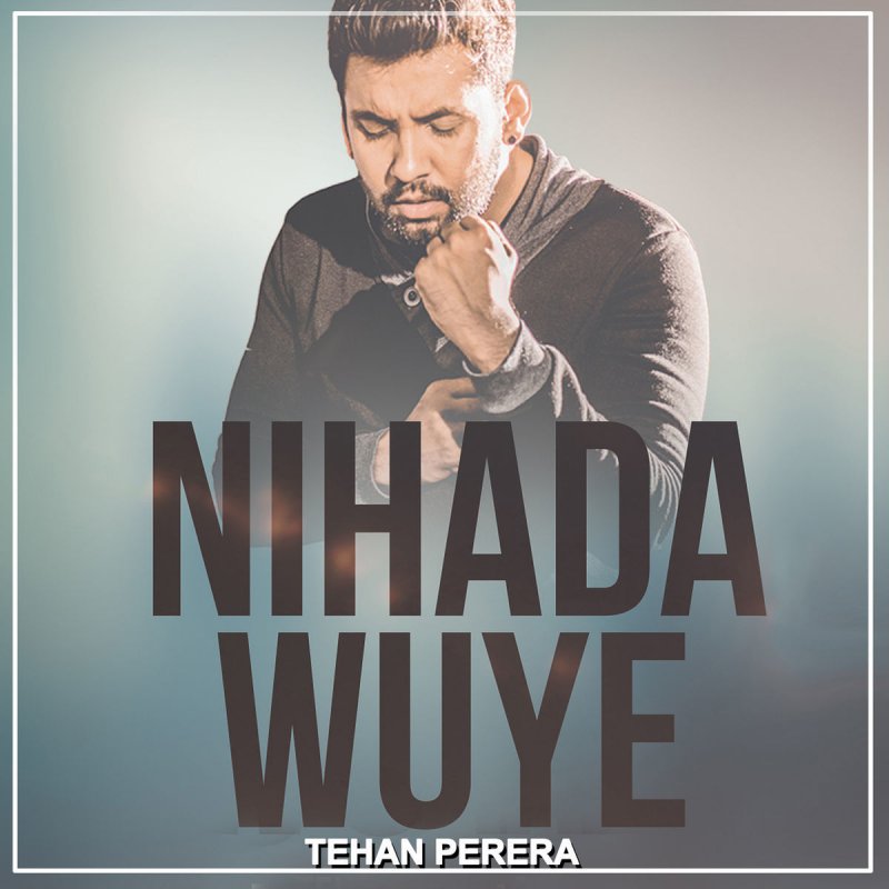 Tehan Perera - Nihanda Wuye Lyrics | Musixmatch