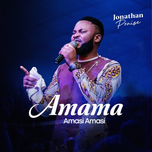 Letra de Jonathan Praise - Amama Amasi Amasi | Musixmatch