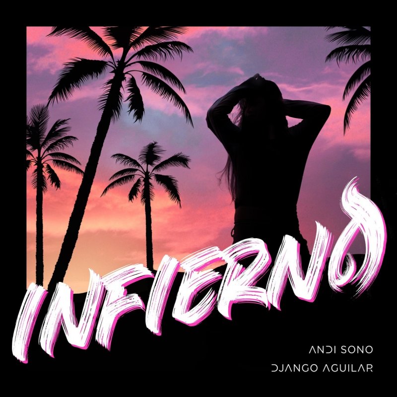Letra de Infierno (feat. Django Aguilar) de Andi Sono | Musixmatch