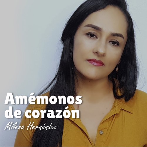 Letra de Milena Hernandez - Amémonos de Corazón | Musixmatch