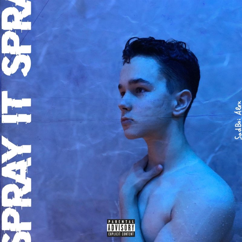 Sadboi Alex - Spray It Lyrics | Musixmatch