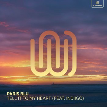 Paris Blu - Tell It to My Heart (feat. indiigo) lyrics | Musixmatch