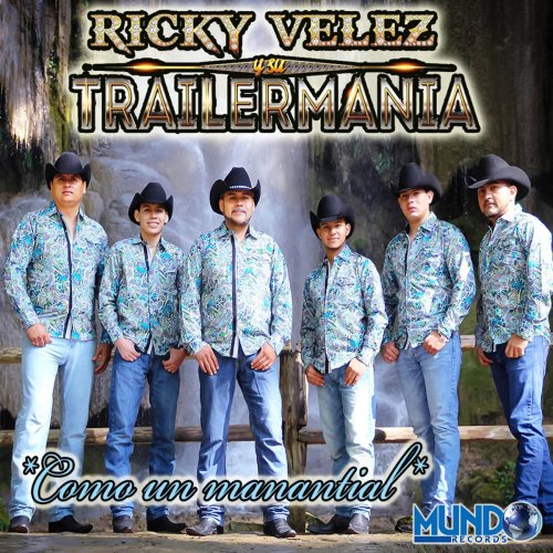 Como un Manantial by Ricky Velez y Su Trailermania album lyrics | Musixmatch