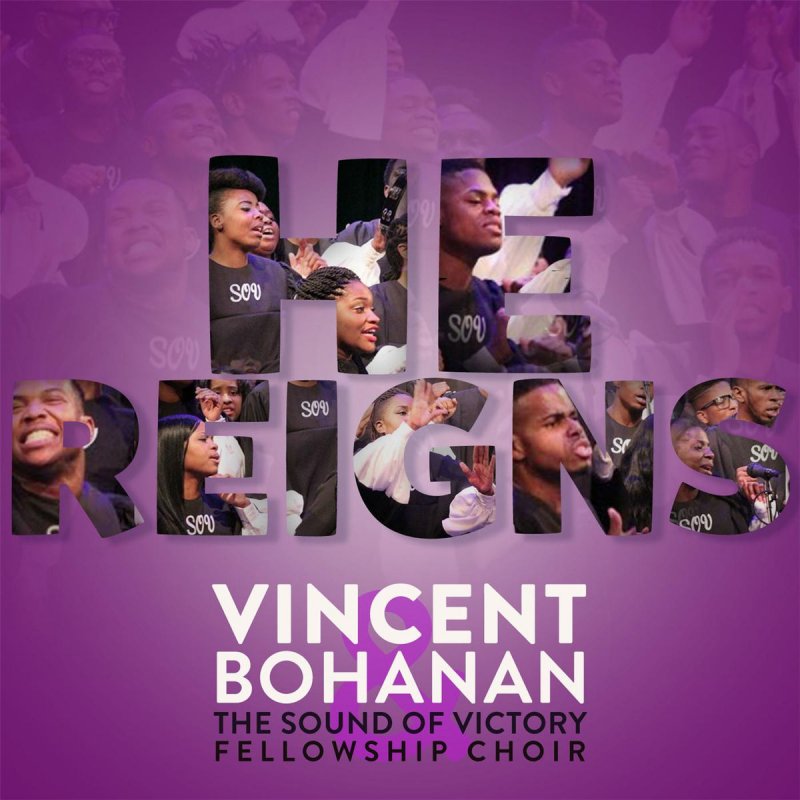 Vincent Bohanan feat. The Sound of Victory Fellowship Choir - He Reigns ...