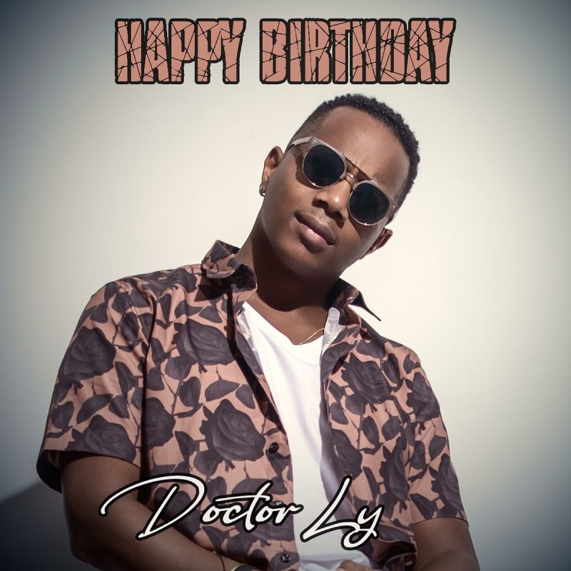 Letra de Happy Birthday de Doctor Ly | Musixmatch