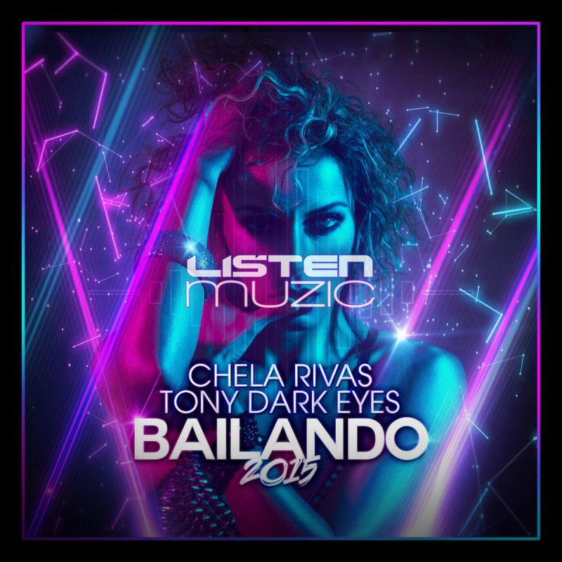 Letra de Bailando (2015) de Tony Dark Eyes feat. Chela Rivas | Musixmatch