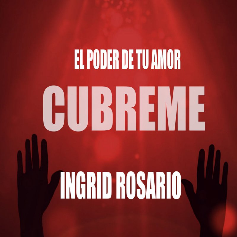 Letra de El Poder de Tu Amor - Cúbreme de Ingrid Rosario | Musixmatch