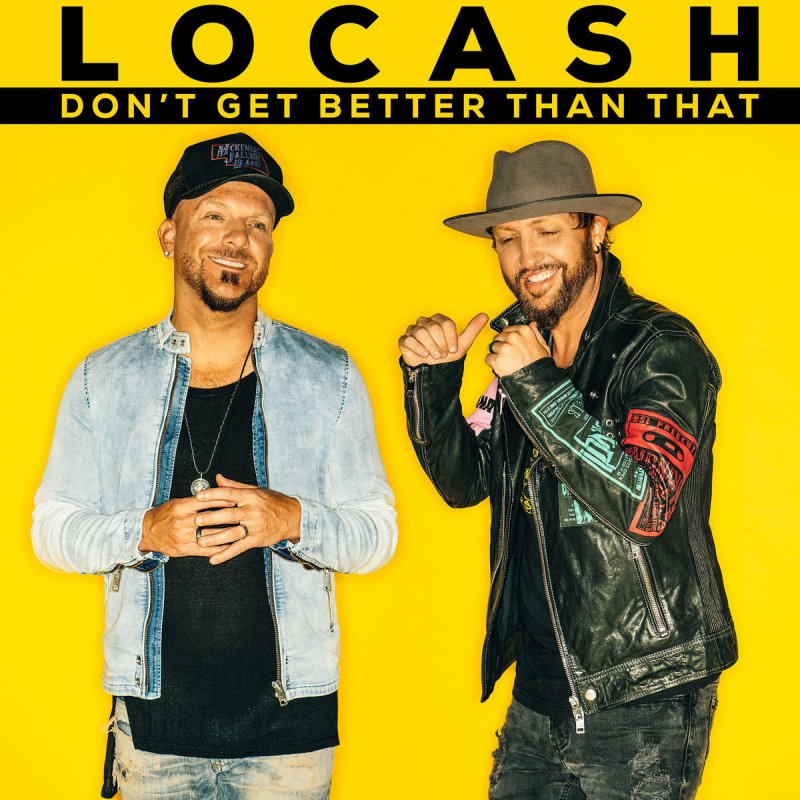 Locash - Don't Get Better Than That paroles | Musixmatch