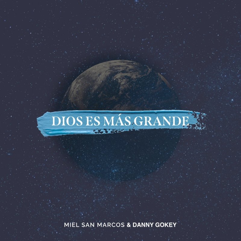 Letra de Dios Es Más Grande de Miel San Marcos feat. Danny Gokey | Musixmatch