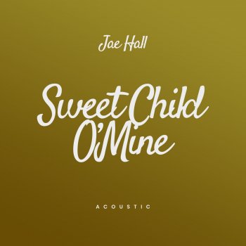 Jae Hall - Sweet Child O' Mine - Acoustic lyrics | Musixmatch
