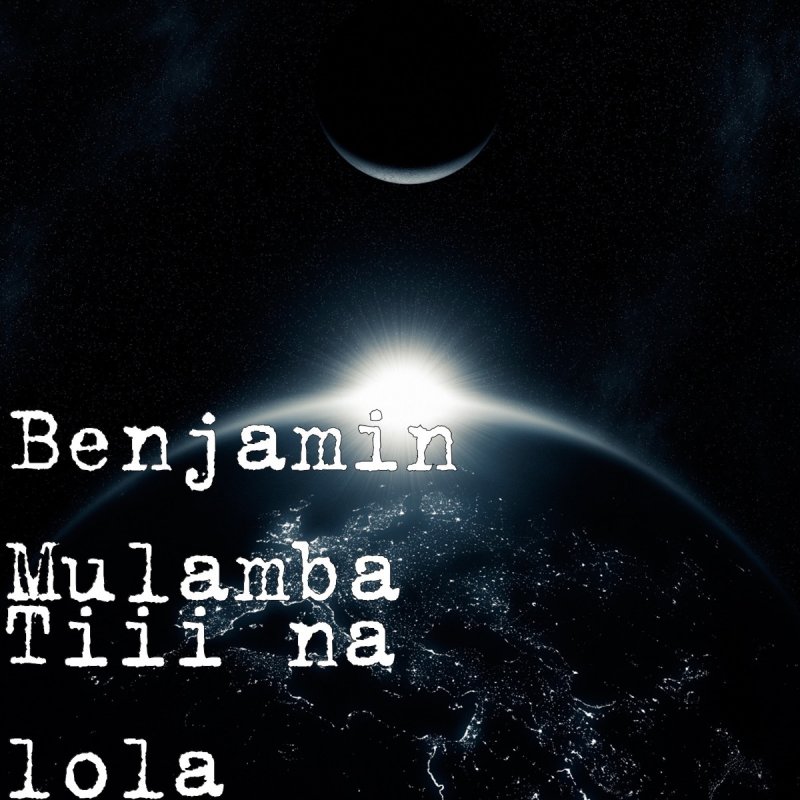 Benjamin Mulamba - Tiii na lola Lyrics | Musixmatch