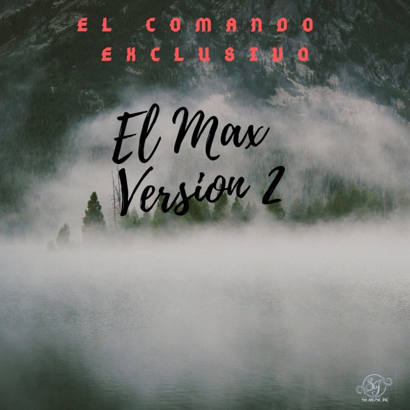 Letra de El Max (Version 2) de El Comando Exclusivo | Musixmatch