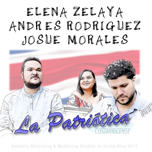 Letra de Elena Zelaya, Andres Rodriguez, Josue Morales - La Patriótica Costarricense | Musixmatch