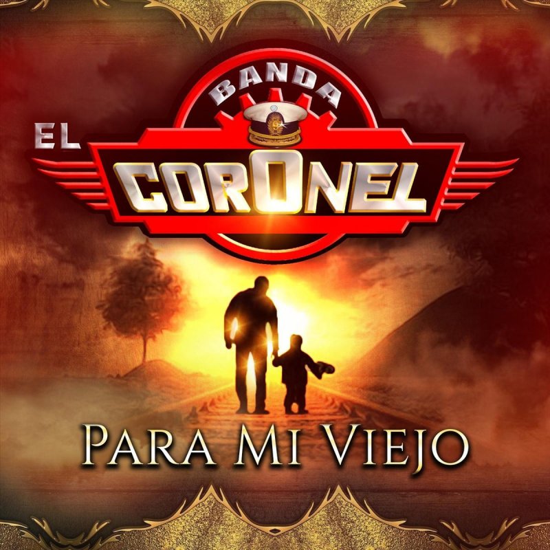 Letra de Para Mí Viejo de Banda el Coronel | Musixmatch