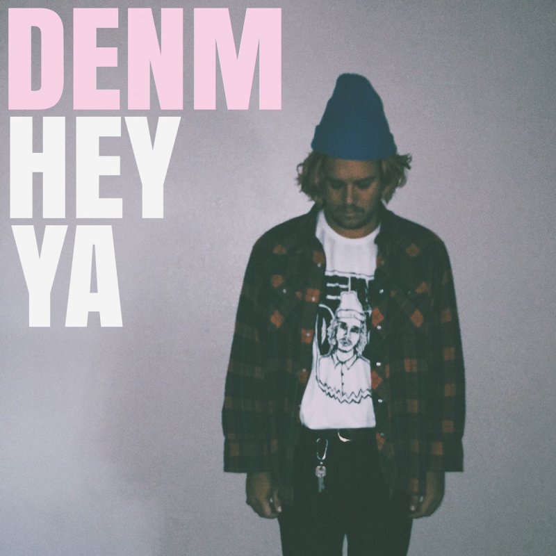 DENM - Hey Ya Lyrics | Musixmatch