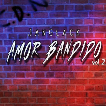 Letra de Jan Glack - Amor Bandido, Vol. 2 | Musixmatch