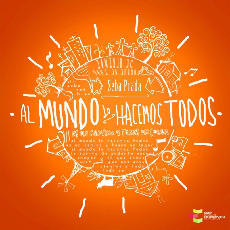 Letra de Al Mundo Lo Hacemos Todos de Sebastián Prada | Musixmatch