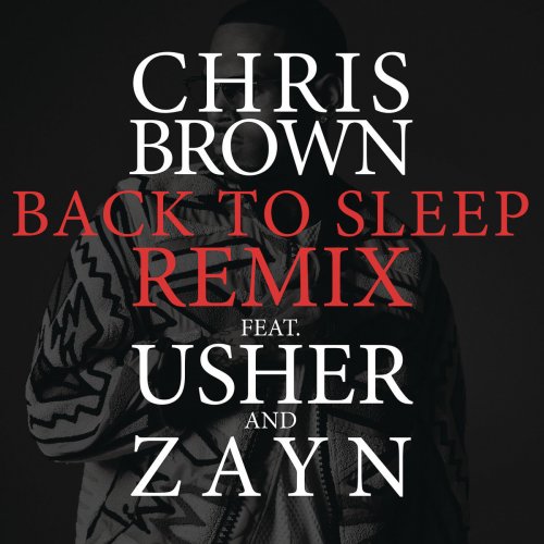Chris Brown, Usher, ZAYN - Back To Sleep REMIX (feat. Usher & ZAYN ...