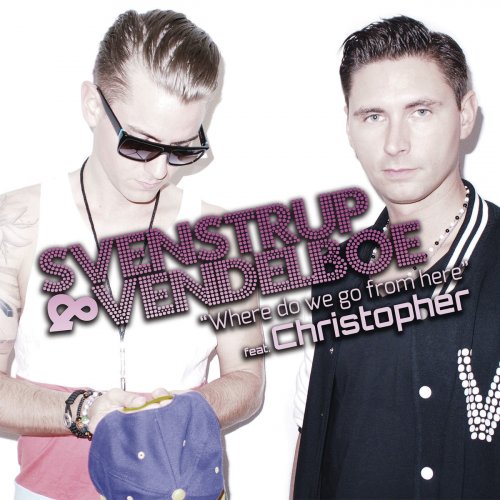 Svenstrup & Vendelboe, Christopher - Where Do We Go From Here ...
