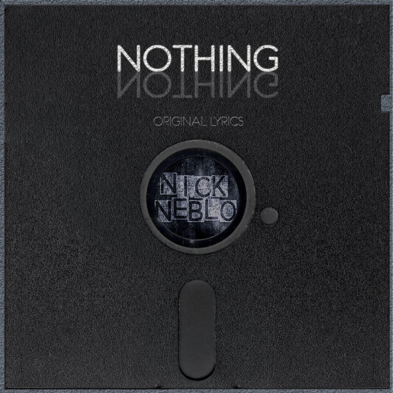 Letra de Nothing [Original Lyrics] de Nick Neblo | Musixmatch