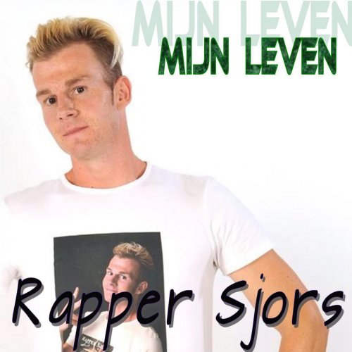 Rapper Sjors - Mijn leven lyrics | Musixmatch