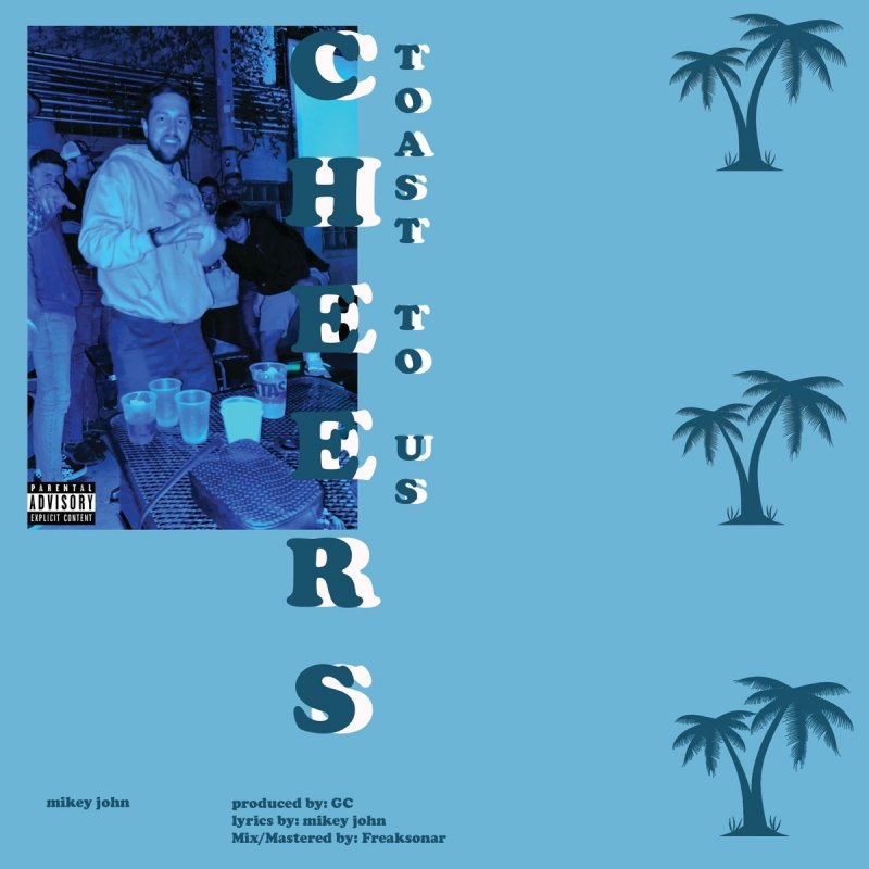 Mikey John - Cheers (Toast To Us) Lyrics | Musixmatch