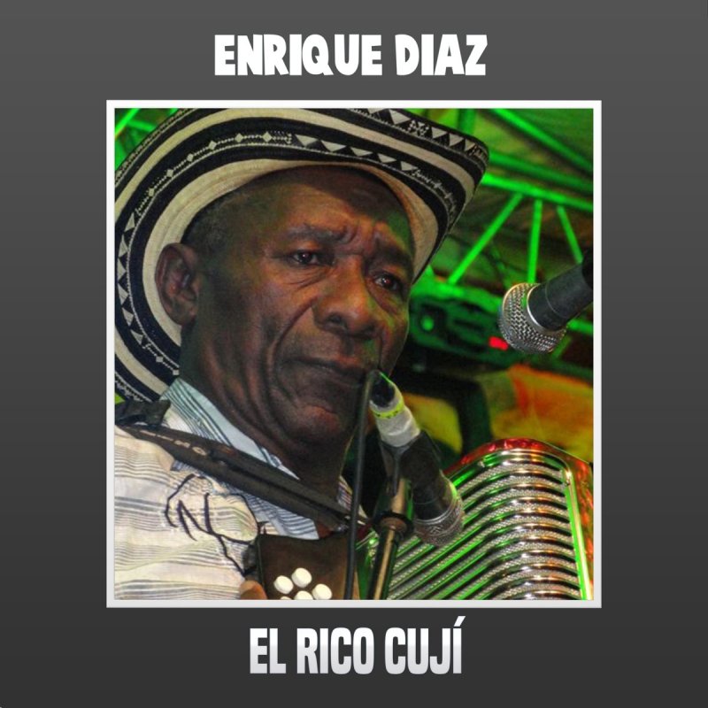 Letra de El Rico Cují de Enrique Díaz | Musixmatch
