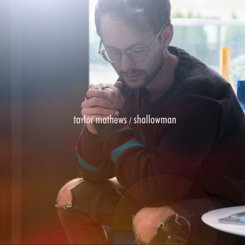 Taylor Mathews - Shallowman Lyrics | Musixmatch