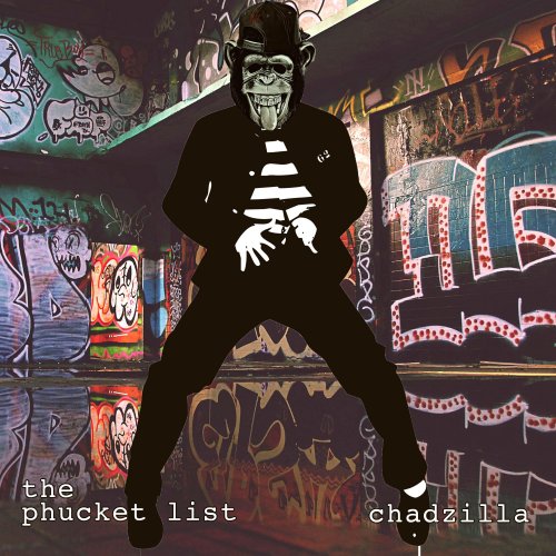 Letra de Chadzilla - The Phucket List | Musixmatch