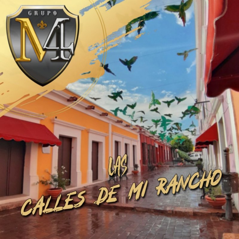 Letra de Las Calles de Mi Rancho de Grupo M4 | Musixmatch